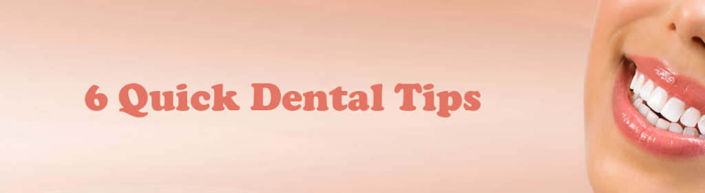 Malaysia Smile | 6 Quick Dental Tips